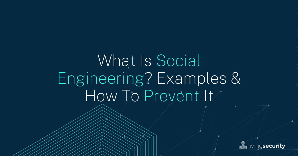 What Is Social Engineering? Examples & How To Prevent It